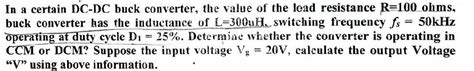 Solved In A Certain DC DC Buck Converter The Value Of The Chegg Com