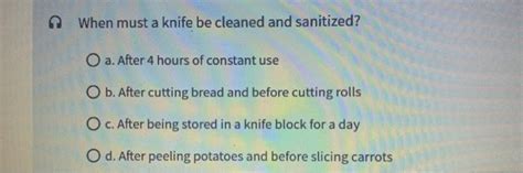 Solved When Must A Knife Be Cleaned And Sanitized O A Chegg