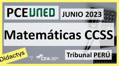 MATEMÁTICAS CCSS JUNIO 2023 PERÚ PCE Selectividad UNED PROBLEMAS