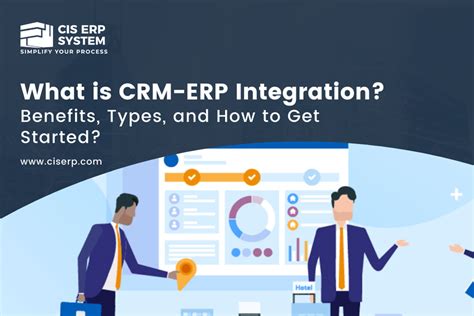 What Is Crm Erp Integration Benefits Types And How To Get Started Cis Erp