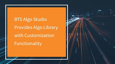 BTS Algo Studio Provides Algo Library With Customization Functionality BTS Blog Events And