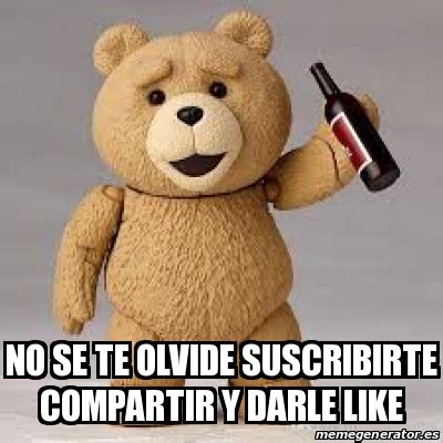 Meme Personalizado NO SE TE OLVIDE SUSCRIBIRTE COMPARTIR Y DARLE LIKE