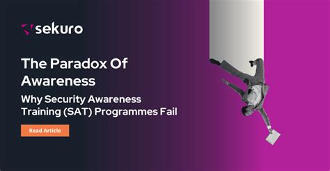 The Paradox Of Awareness Why Sat Programmes Fail Sekuro