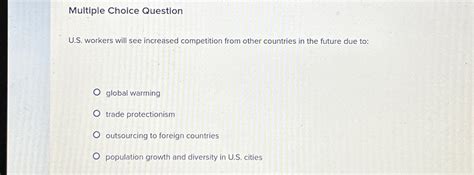 Solved Multiple Choice QuestionU S Workers Will See Chegg