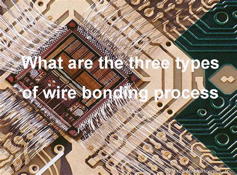 What Is Wire Bonding How To Use It Ibe Electronics