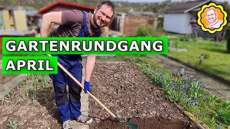 Gartenrundgang Aussaaten Und Gartenarbeiten Im April YouTube