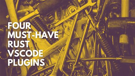 4 Rust Vscode Plugins You Need To Build Your Rust Ide In 2025 21 Lessons