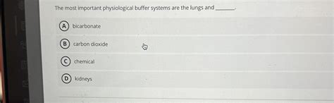 Solved The Most Important Physiological Buffer Systems Are