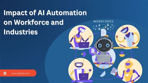 Impact Of Ai Automation On Workforce And Industries