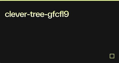 Clever Tree Gfcfl9 Codesandbox Clever Tree Gfcfl9 Codesandbox
