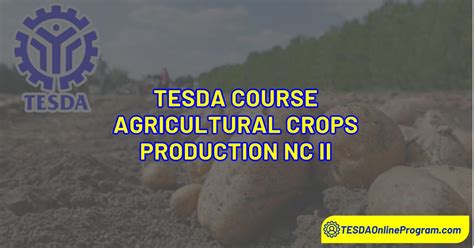 Tesda Agricultural Crops Production Nc Ii Course Tesda Online Program