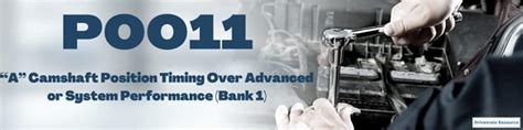 P A Camshaft Position Timing Over Advanced Or System Performance Bank Diagnosis
