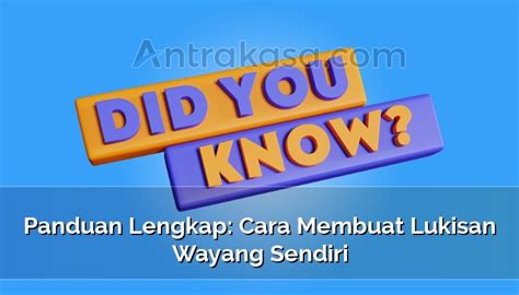 Panduan Lengkap Cara Membuat Lukisan Wayang Sendiri
