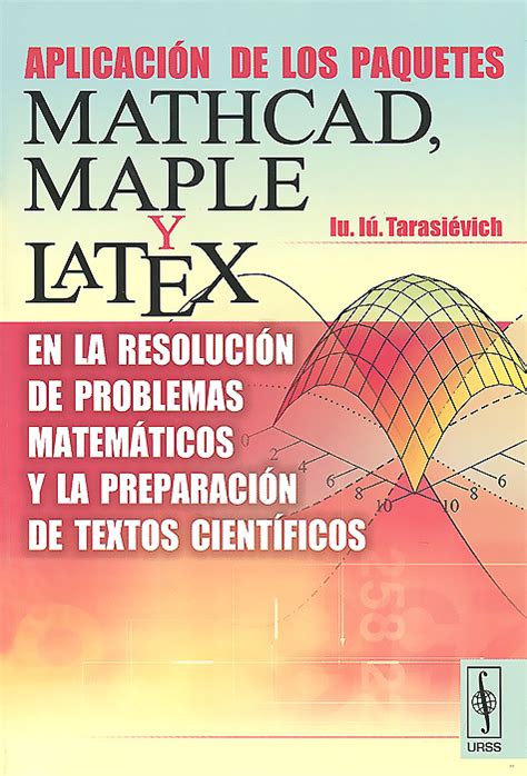 Aplicacion De Los Paquetes Mathcad Maple Y Latex En La Resolucion De