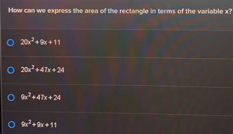 How Can We Express The Area Of The Rectangle In Terms Of The Variable X 20x 2 9x 11 20x 2 [math]