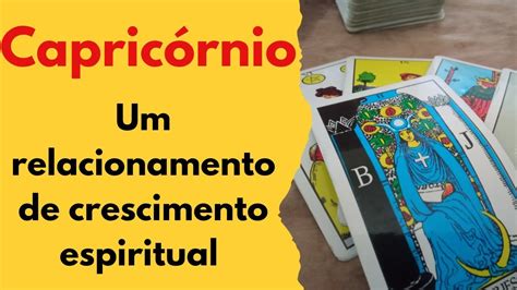 CapricÓrnio ♑ Um Relacionamento De Crescimento Espiritual Youtube