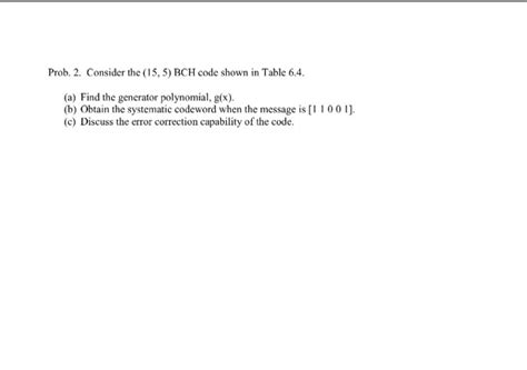 solved prob 2 consider the 15 5 bch code shown in table