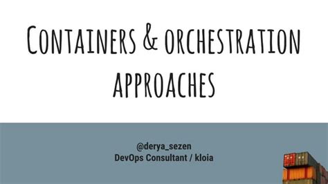Containers And Orchestration Approaches Ppt
