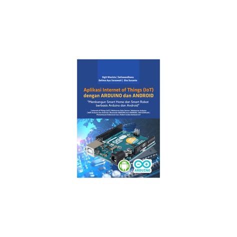Jual Buku Aplikasi Internet Of Things Iot Dengan Arduino Dan Android