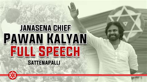 Full Hd Janasena Chief Pawan Kalyan Full Speech Sattenapalle Youtube