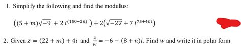 Solved Simplify The Following And Find The Modulus Chegg