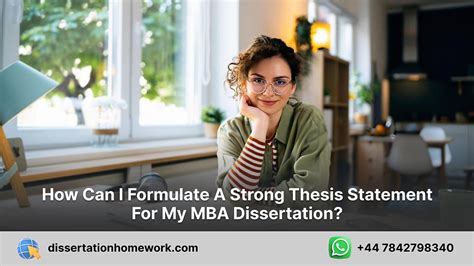 How Can I Formulate A Strong Thesis Statement For My Mba Dissertation
