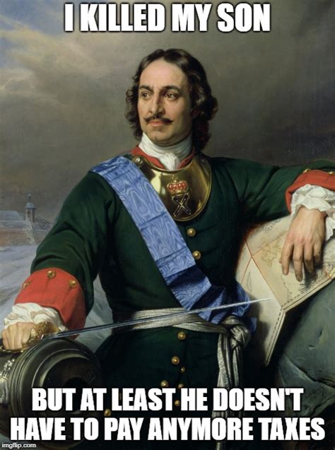 Peter The Great Memes Imgflip
