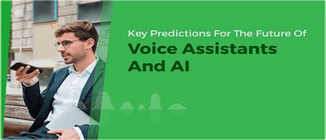Key Predictions For The Future Of Voice Assistants And Artificial