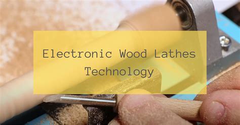 Electronic Wood Lathes Technology In 2024 Lathe God