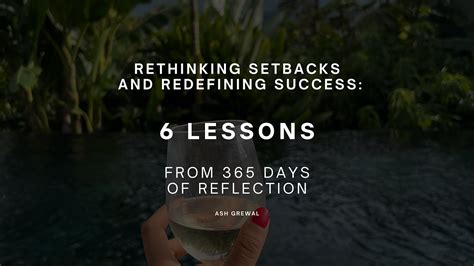 Rethinking Setbacks And Redefining Success 6 Lessons From 365 Days Of