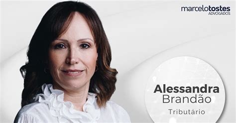 Marcelo Tostes Advogados Anuncia Alessandra Brandão Como Nova Sócia
