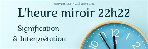Heure miroir 22h22 Signification et interprétation Universites