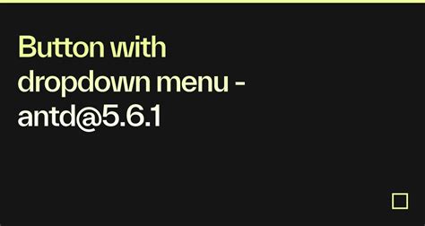 Button With Dropdown Menu Antd561 Codesandbox