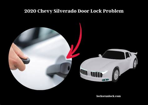 Troubleshooting 2020 Chevy Silverado Door Lock Issues Lock Or Unlock