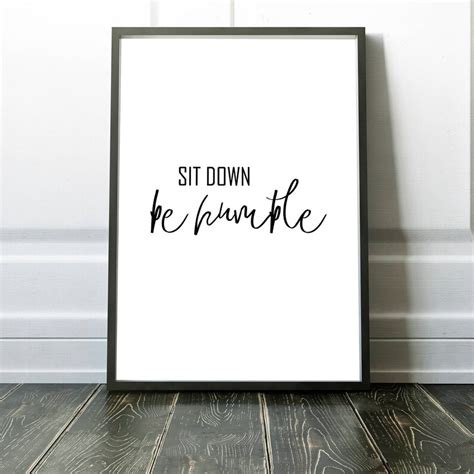 Be Humble Sit Down Poster Print Kendrick Lamar Quote Print Etsy