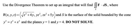 Solved Use The Divergence Theorem To Set Up An Integral That Chegg