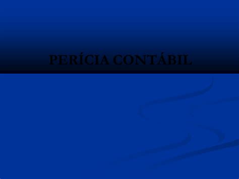 Aula 1 PerÍcia ContÁbil Perícia Contábil