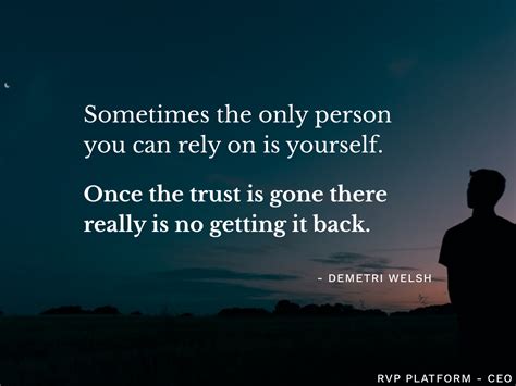 Sometimes The Only Person You Can Rely On Is Yourself Once The Trust
