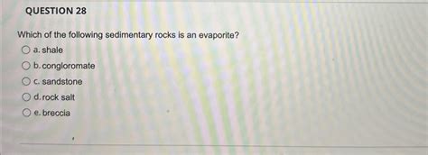 Solved QUESTION 28Which of the following sedimentary rocks | Chegg.com