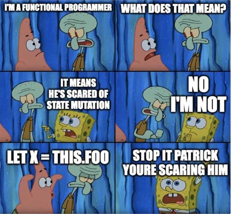 Functional Programmer I What Does That Mean It Means No Ge Hes Scared