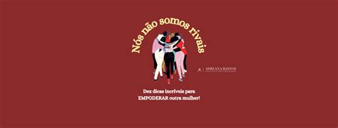 Dicas Para Empoderar Outras Mulheres