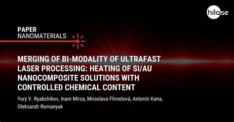 Merging Of Bi Modality Of Ultrafast Laser Processing Heating Of Si Au
