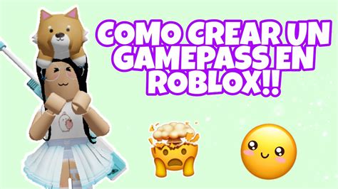 COMO CREAR UN GAMEPASS PARA RECIBIR ROBUX TUTORIAL ROBLOX
