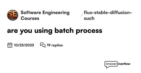 Are You Using Batch Process Software Engineering Courses Secourses
