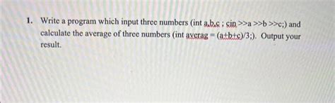 Solved 1 Write A Program Which Input Three Numbers Int