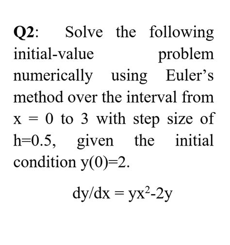 Solved Q2 Solve The Following Initial Value Problem