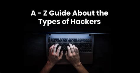 A Z Guide About The Types Of Hackers White Hat To Red Hat
