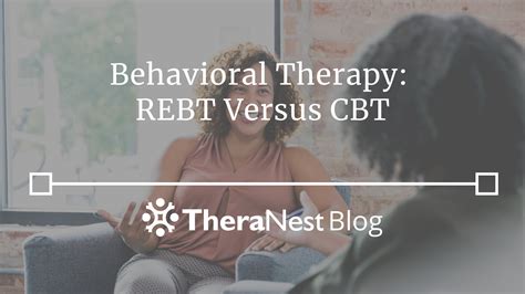 Behavioral Therapy Rebt Versus Cbt Theranest
