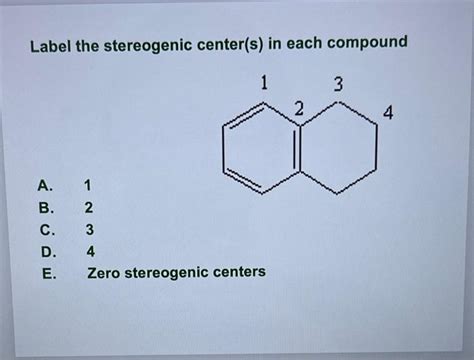 Solved Label The Stereogenic Center S In Each Compound A 1 Chegg