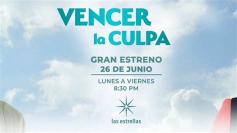 Televisa Lanza Vencer La Culpa Nueva Telenovela De La Exitosa